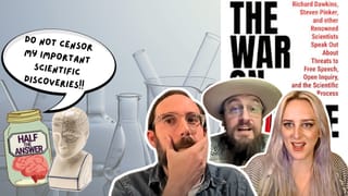 Half the Answer #56: The Imaginary "War on Science"—and the Real One